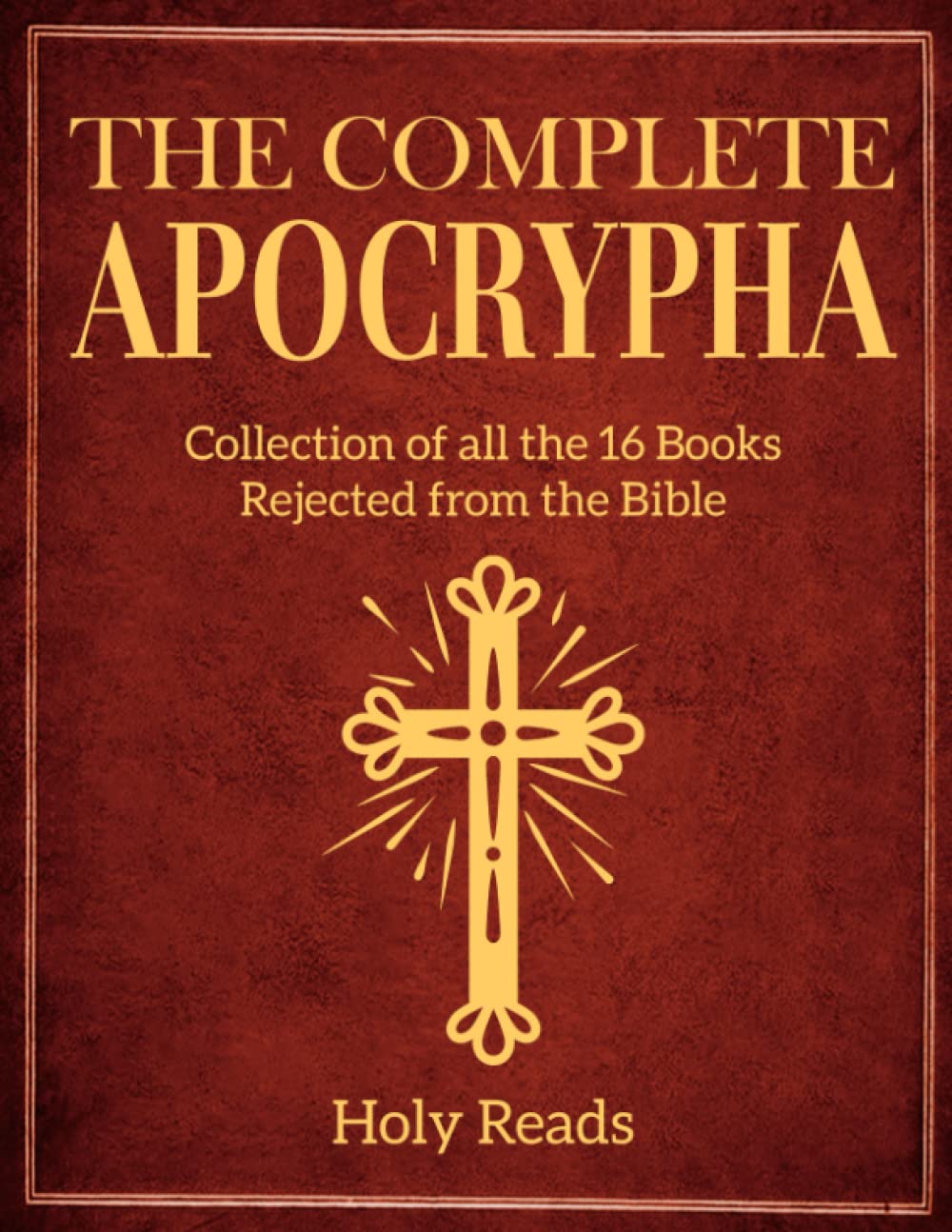 The Complete Apocrypha: Collection of all the 16 Books Rejected from ...