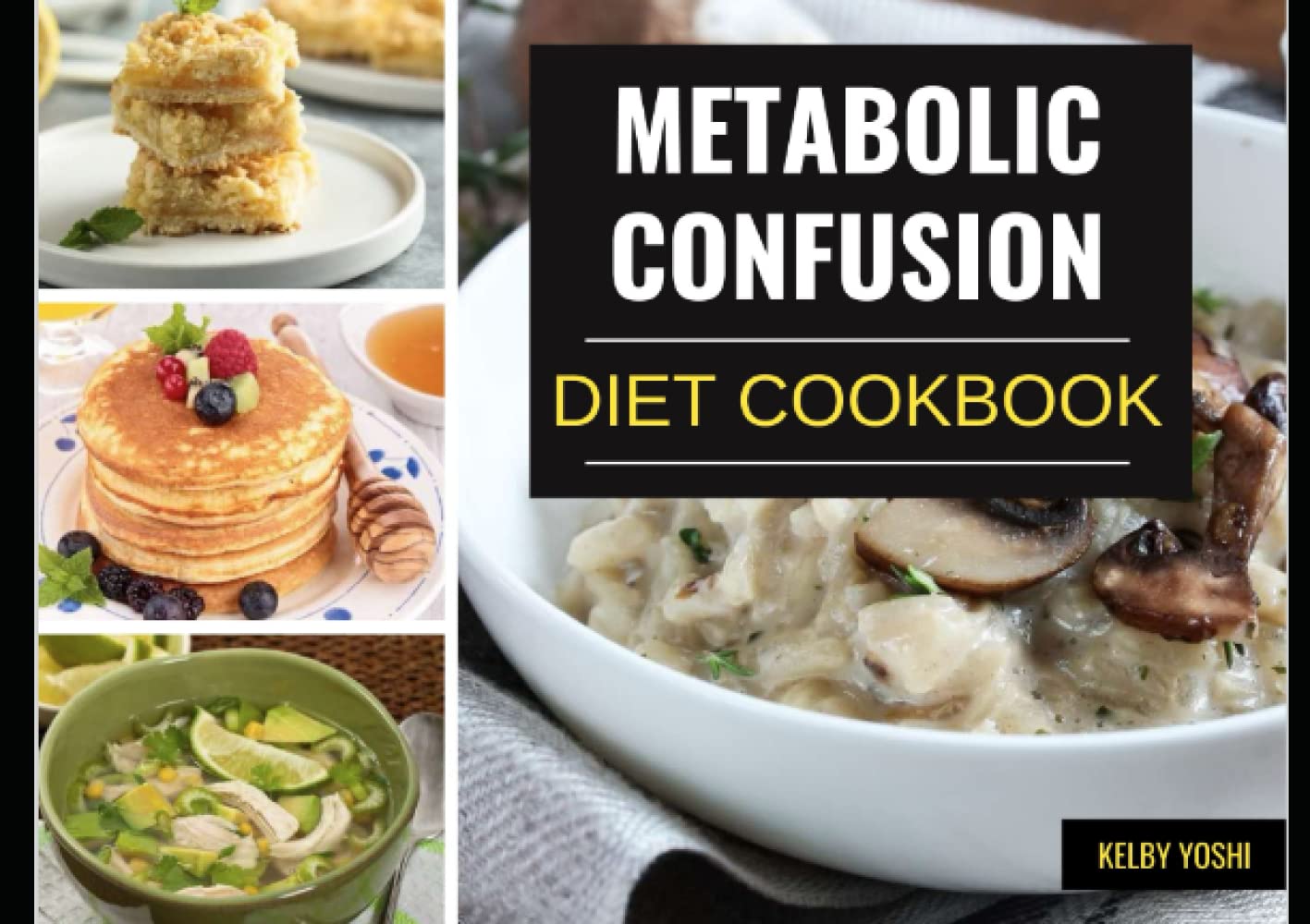 Metabolic Confusion Diet Cookbook: With 4 Weeks of Example Meal Plans ...