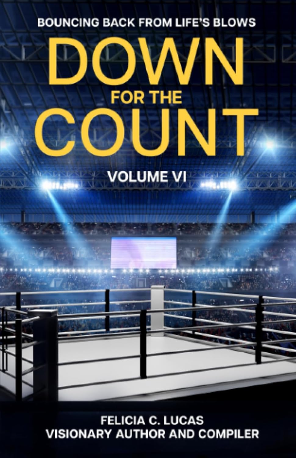 Down for the Count: Bouncing Back from Life's Blows: Volume Six: Lucas, Felicia C ...