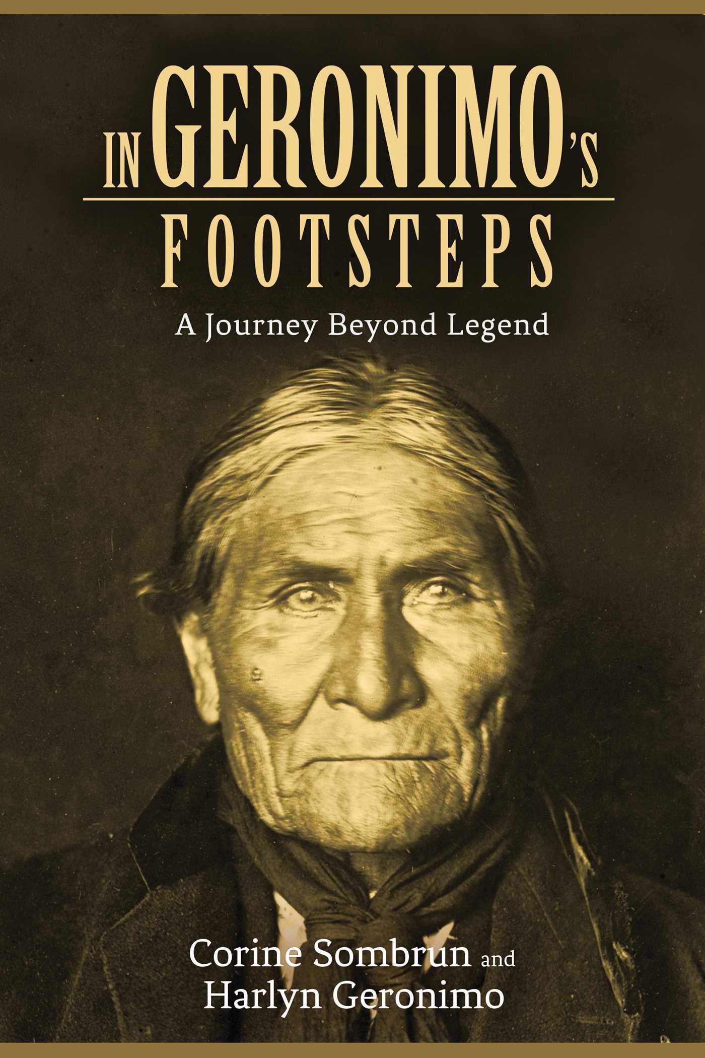 In Geronimo's Footsteps: A Journey Beyond Legend: Sombrun, Corine ...