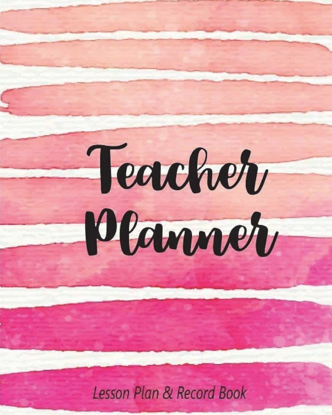 Teacher Planner Lesson Plan & Record Book: (Pink Water Colour) 2018 ...