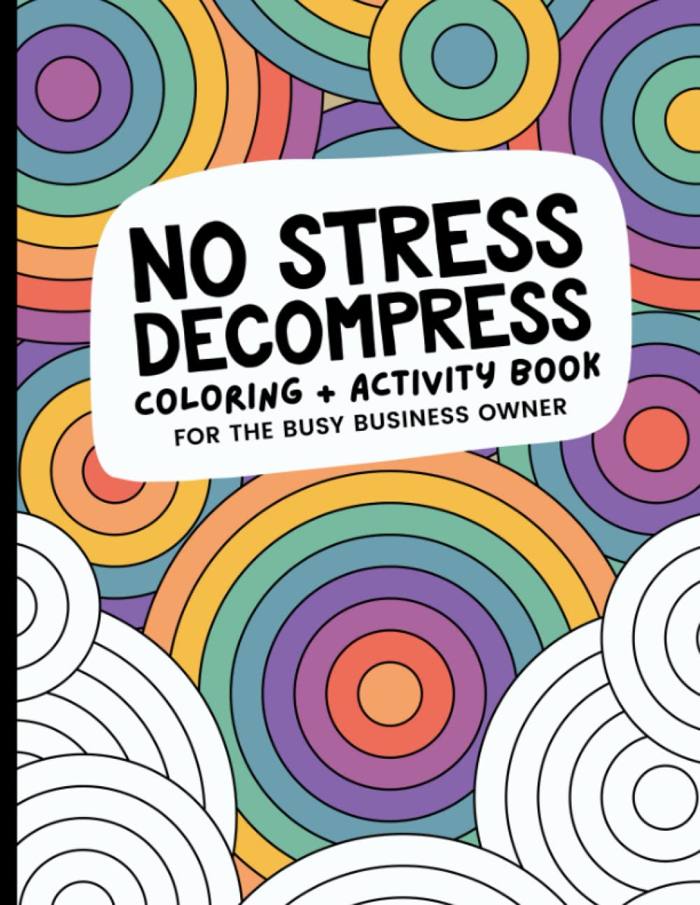 The No Stress Decompress Activity + Coloring Book for Busy Business ...
