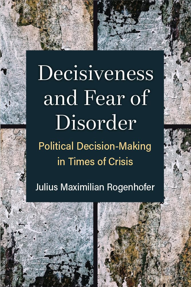 Amazon.com: Decisiveness and Fear of Disorder: Political Decision ...