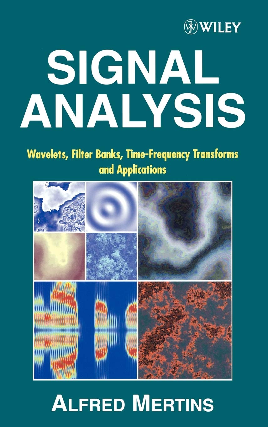 Signal Analysis: Wavelets, Filter Banks, Time-Frequency Transforms and Applications: Mertins ...