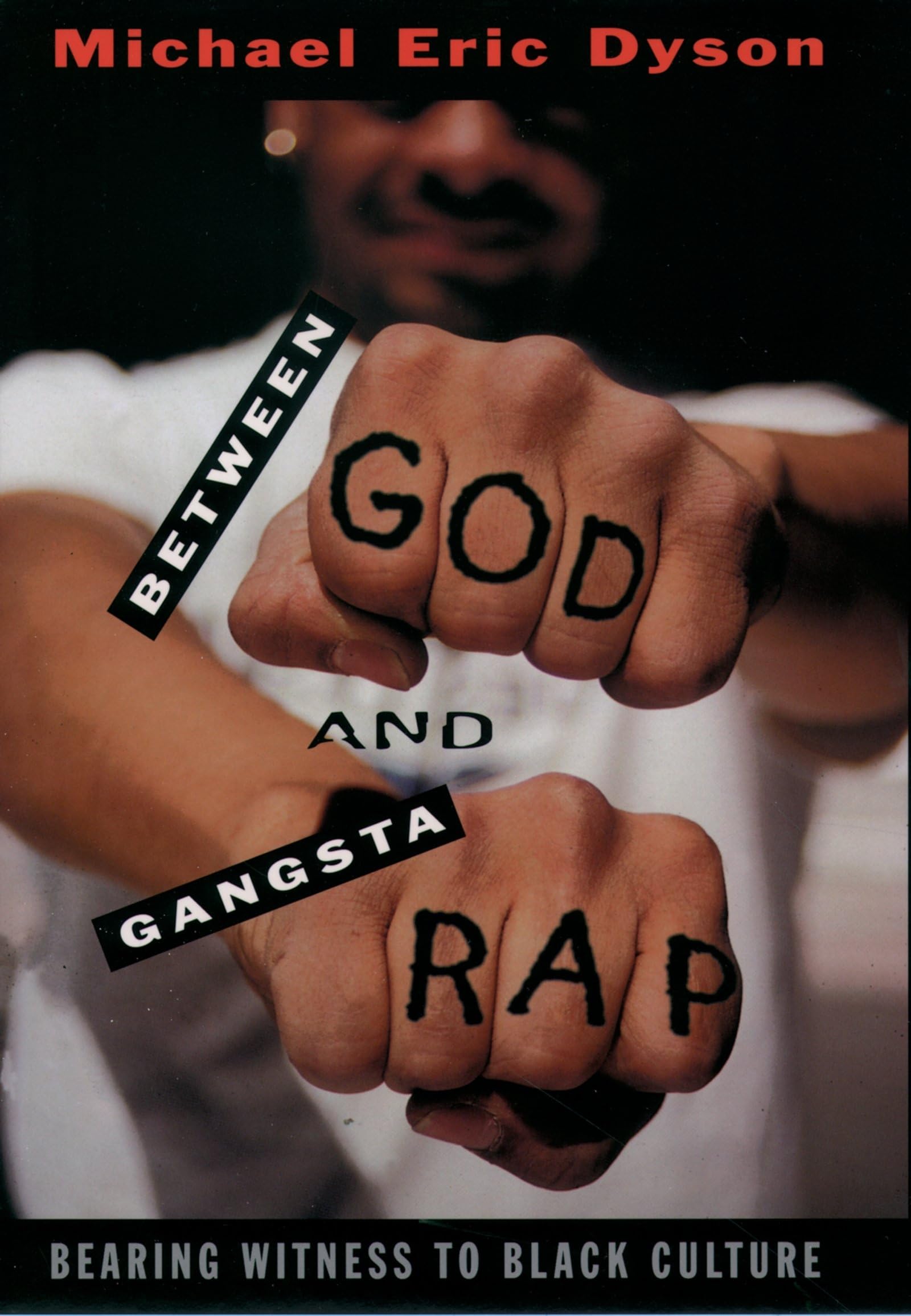 Between God and Gangsta Rap: Bearing Witness to Black Culture: Dyson ...