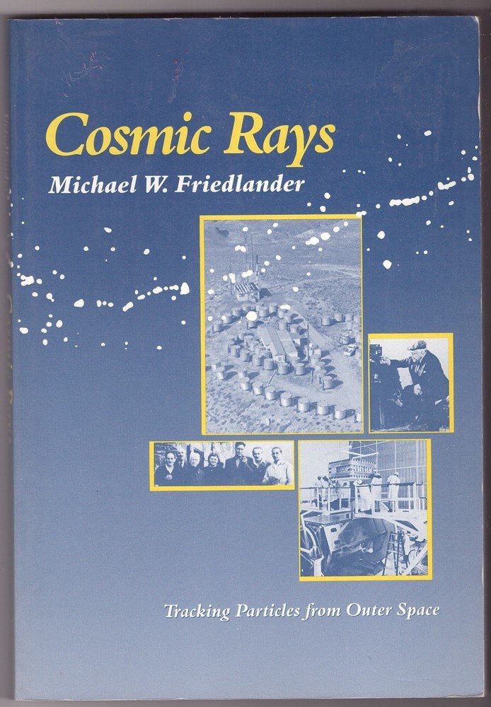 Cosmic Rays: Friedlander, Michael W.: 9780674174597: Amazon.com: Books
