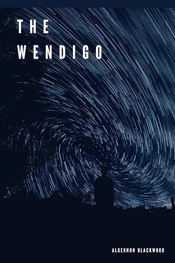 The Wendigo: Blackwood, Algernon: 9781978415645: Amazon.com: Books