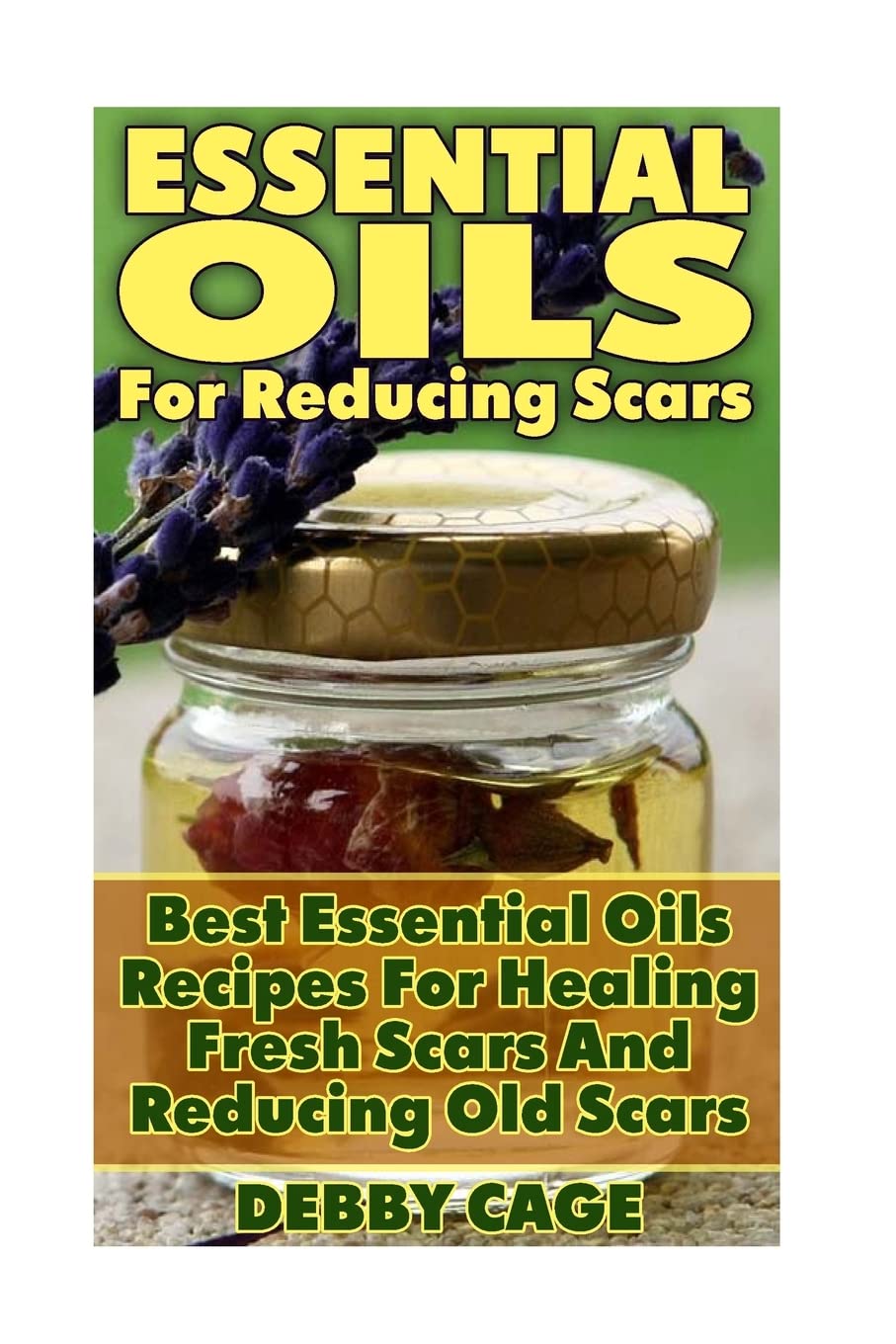 Essential Oils For Reducing Scars: Best Essential Oils Recipes For ...