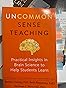 Uncommon Sense Teaching: Practical Insights in Brain Science to Help ...