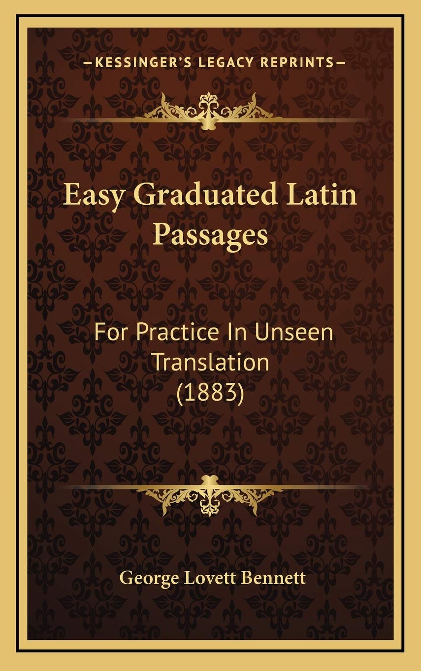 Easy Graduated Latin Passages: For Practice In Unseen Translation (1883 ...