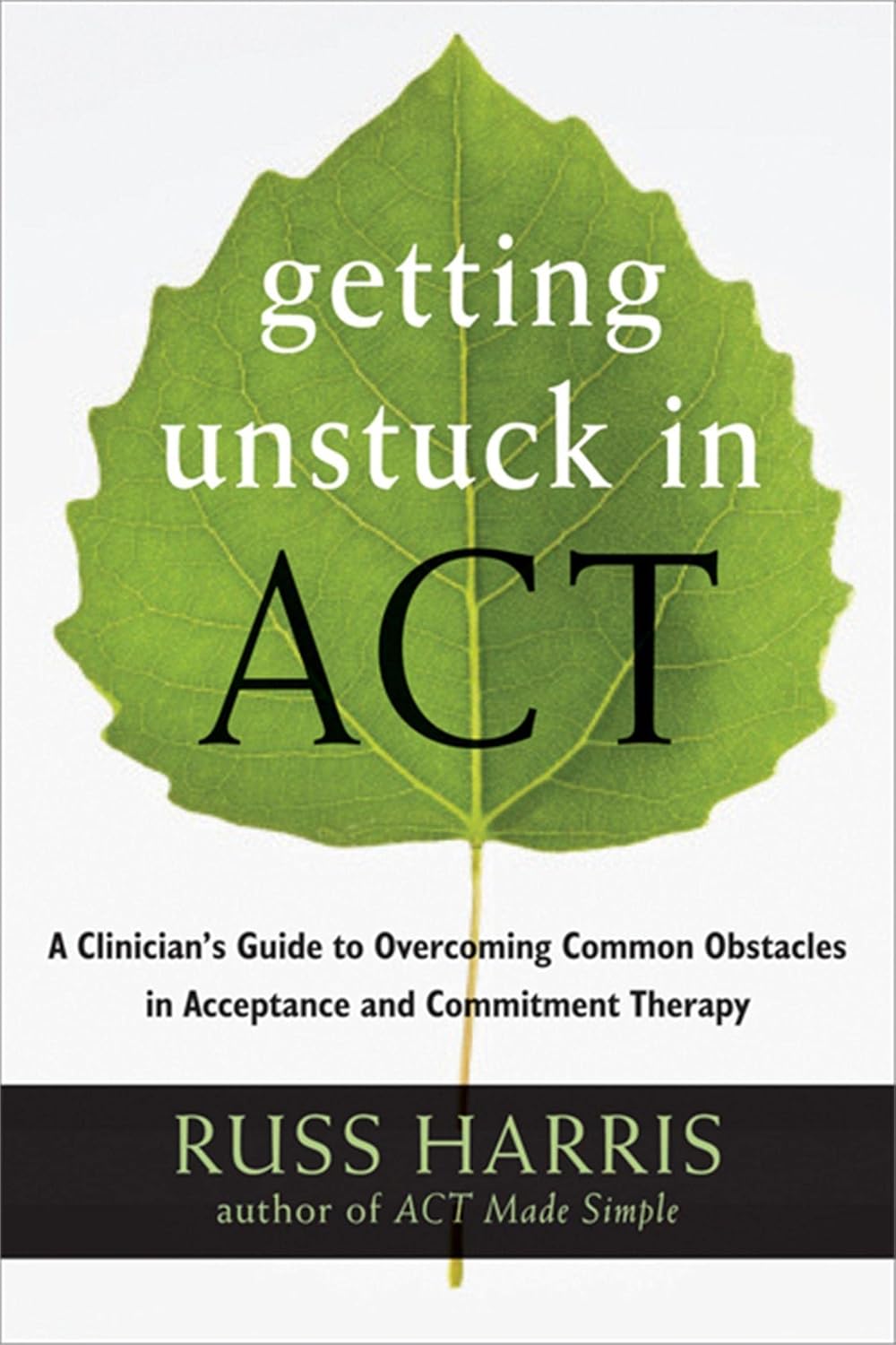 Amazon.com: Getting Unstuck in ACT: A Clinician's Guide to Overcoming ...