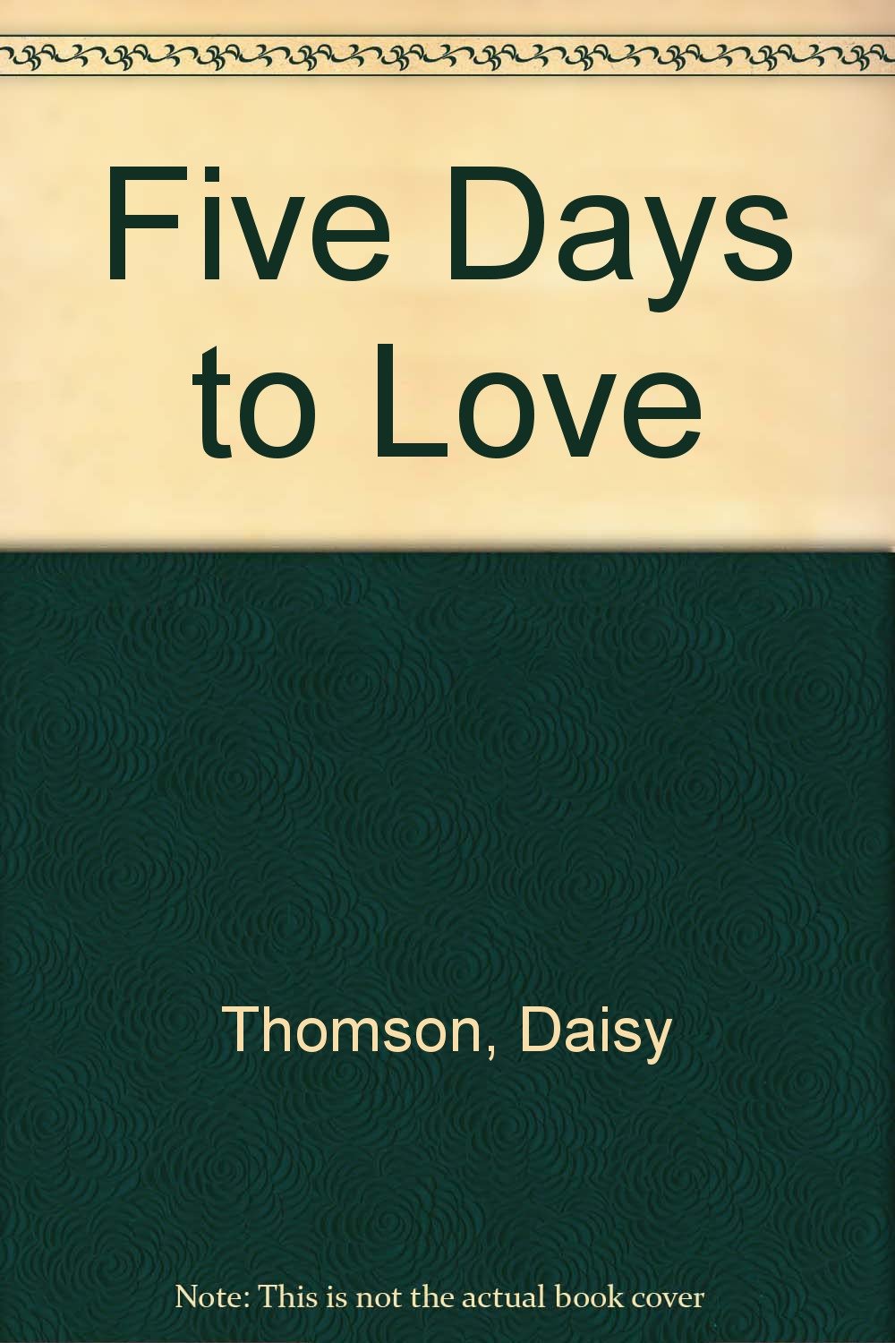 Five Days to Love: Daisy Thomson: 9780709109204: Amazon.com: Books
