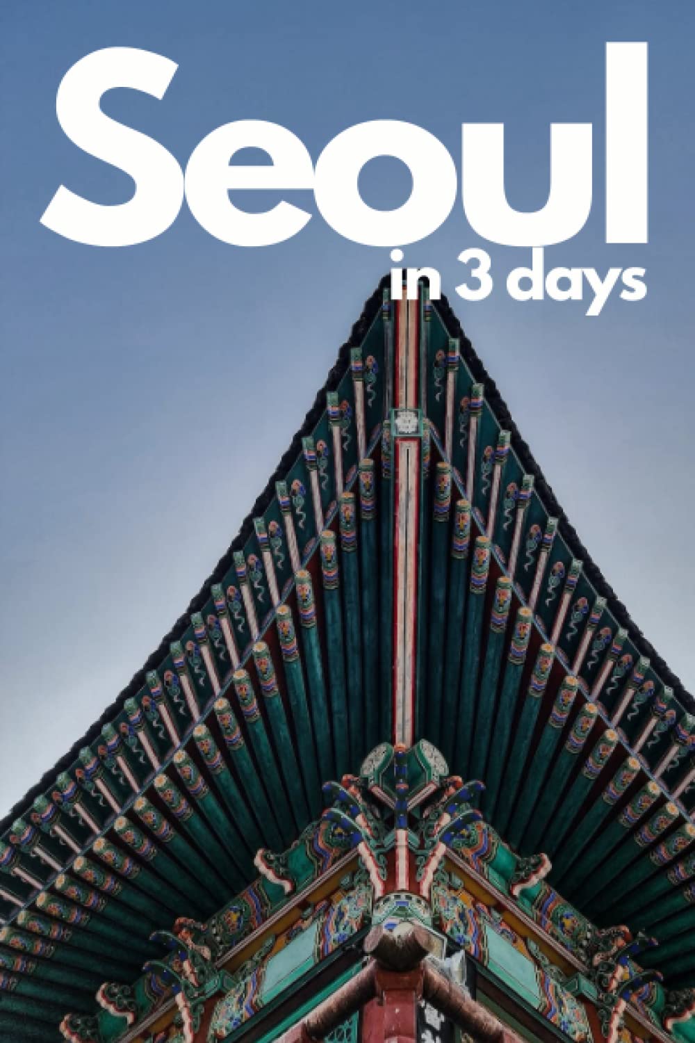 Buy Seoul in 3 Days (Travel Guide 2023 with Photos and s) - All you ...
