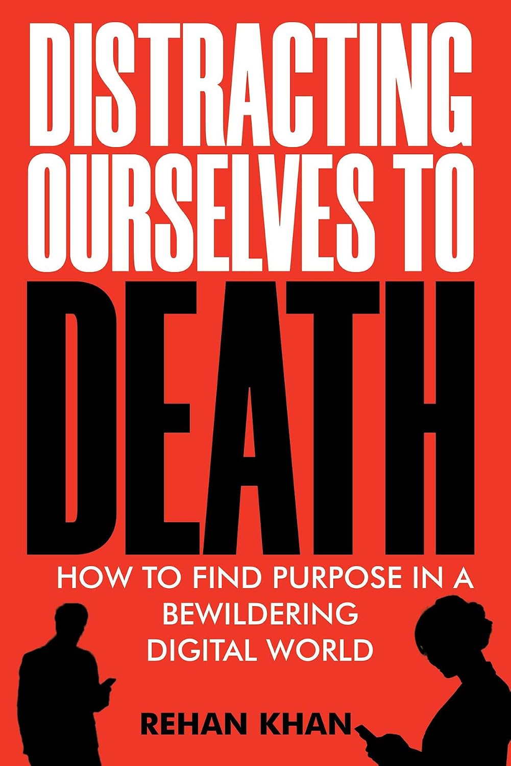 Amazon.com: Distracting Ourselves to Death eBook : Khan, Rehan: Kindle ...