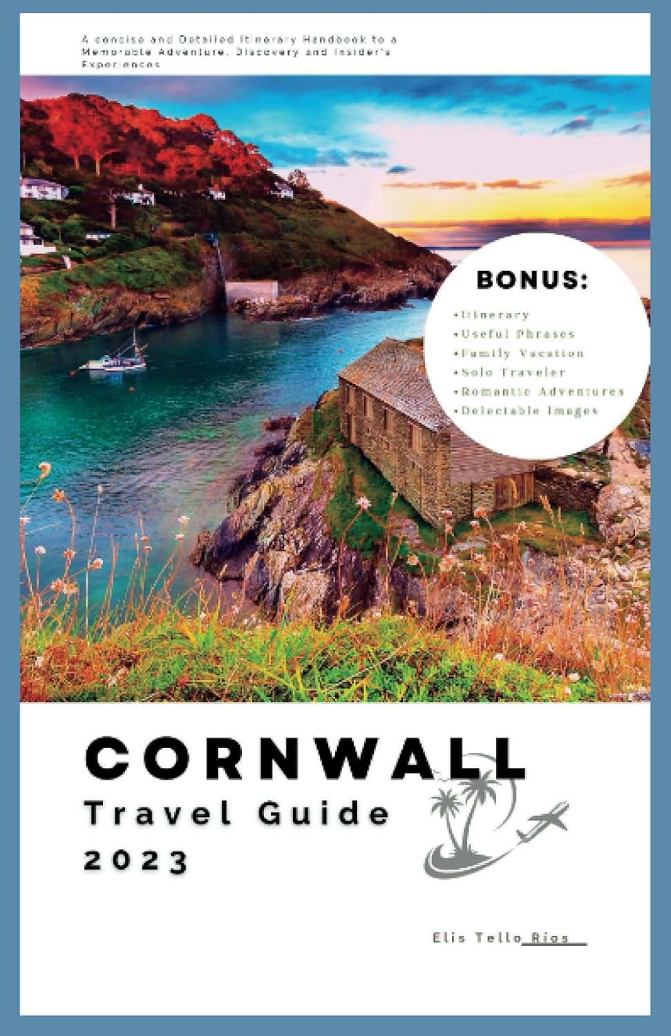 Cornwall Travel Guide 2023: A concise and Detailed Itinerary Handbook ...
