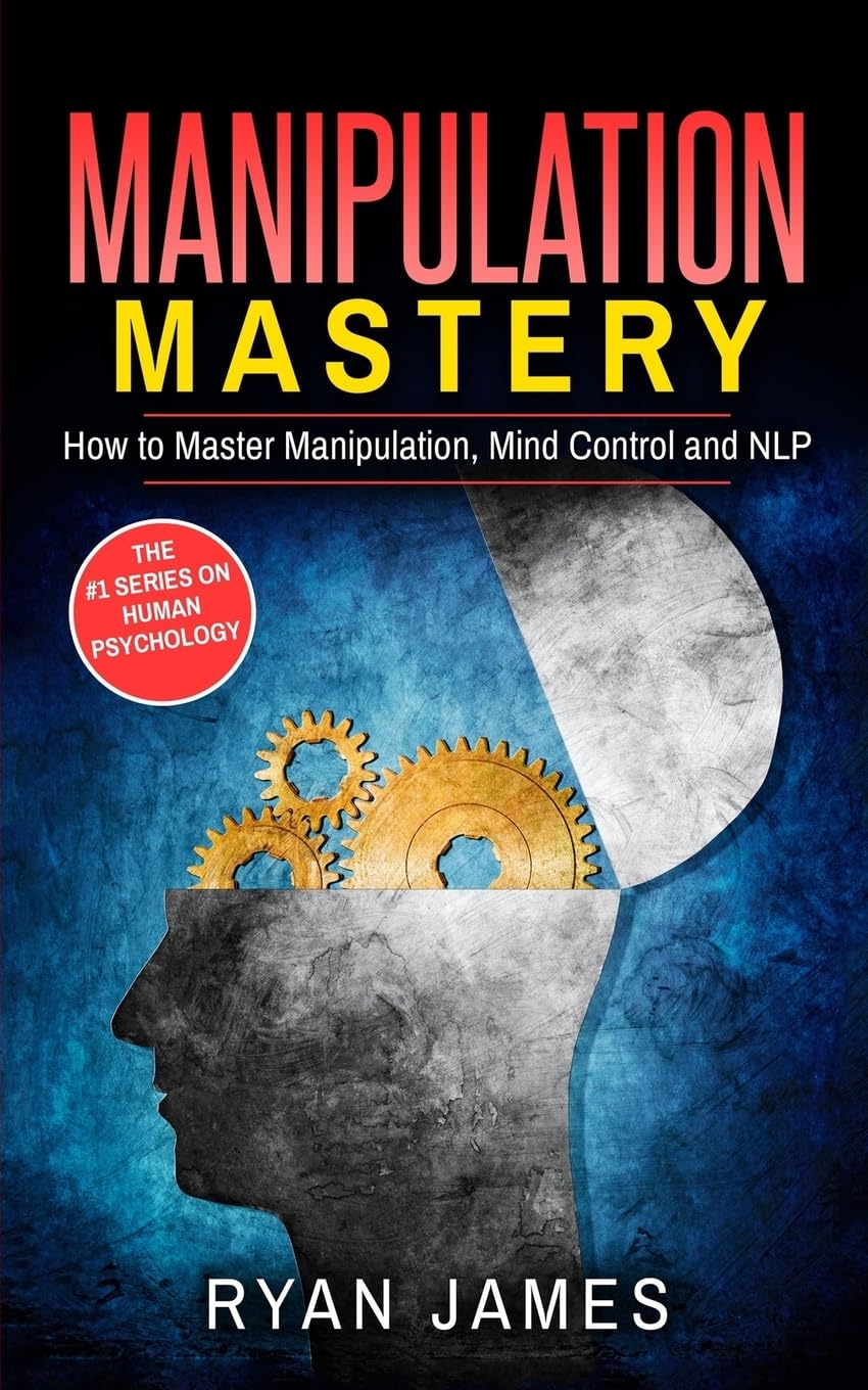 Manipulation: How to Master Manipulation, Mind Control and NLP ...
