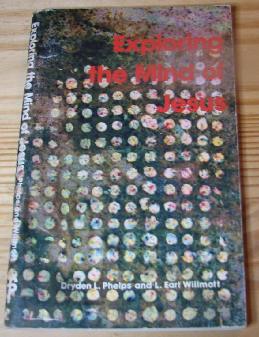 Exploring the mind of Jesus: Phelps, Dryden L: 9780377000100: Amazon ...