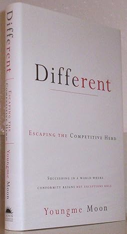 Different: Escaping the Competitive Herd: Moon, Youngme: 9780307460851 ...
