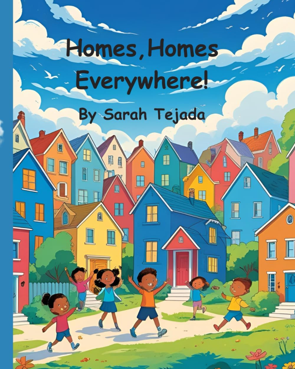 Homes, Homes Everywhere!: Tejada, Sarah: 9798286714346: Amazon.com: Books