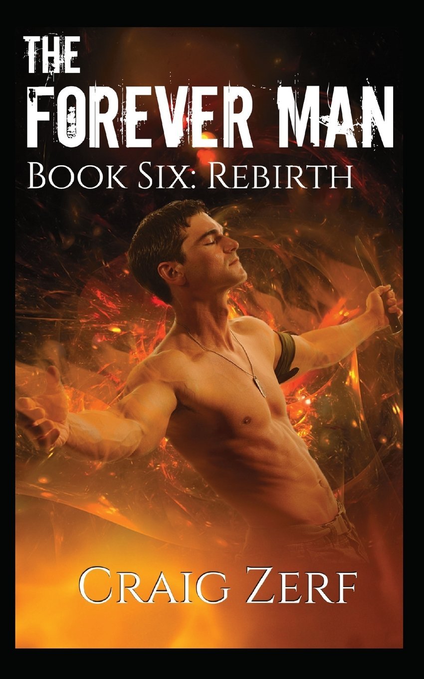 Amazon.com: The Forever Man 6: Book 6: Rebirth: 9781520752242: Zerf ...