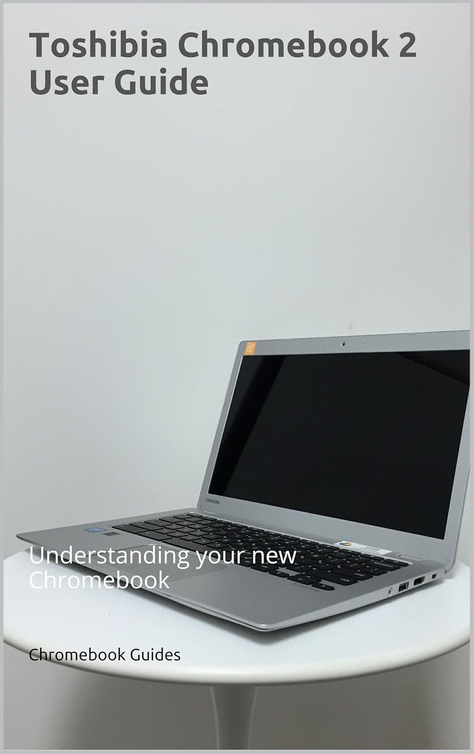 Amazon.com: Toshiba Chromebook 2 User Guide: Understanding your new ...