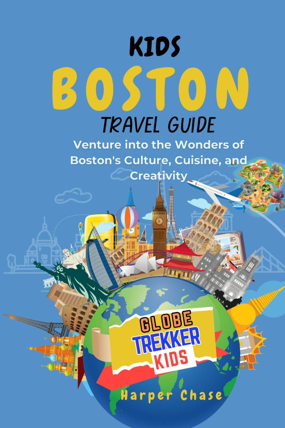 Kids' Travel Guide to Boston: Venture into the Wonders of Boston's ...