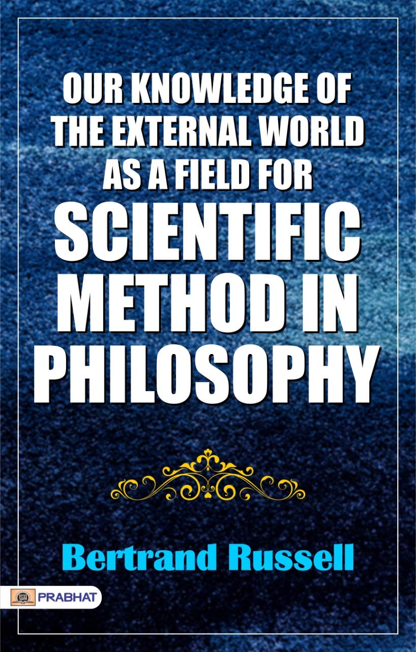 Our Knowledge of the External World: Bertrand Russell's Philosophical ...