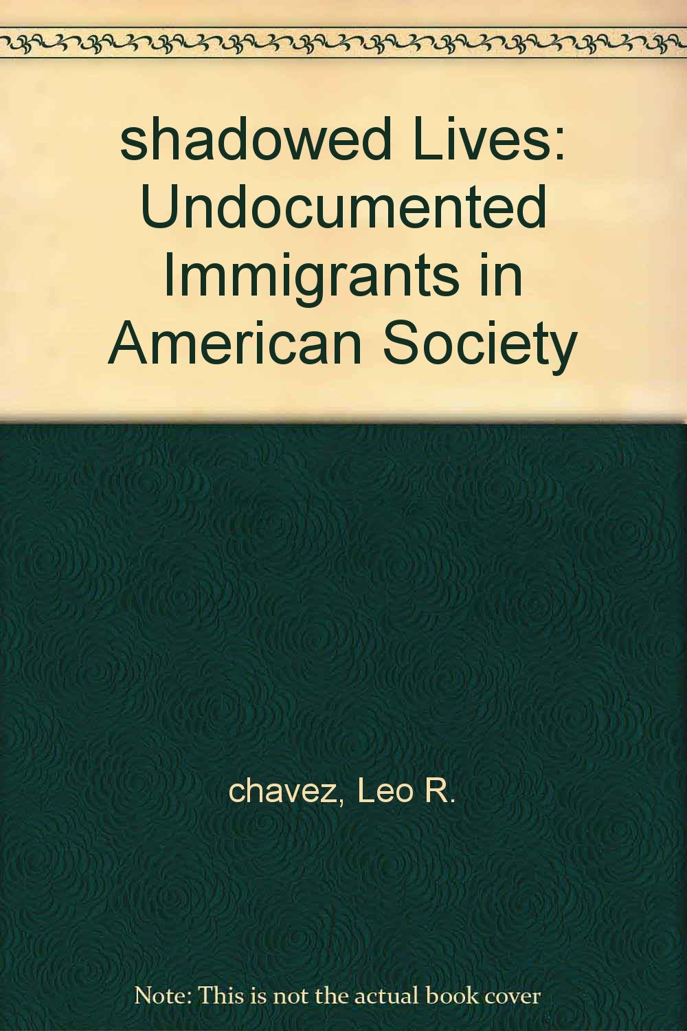 Shadowed Lives: Leo R. Chavez: Amazon.com: Books