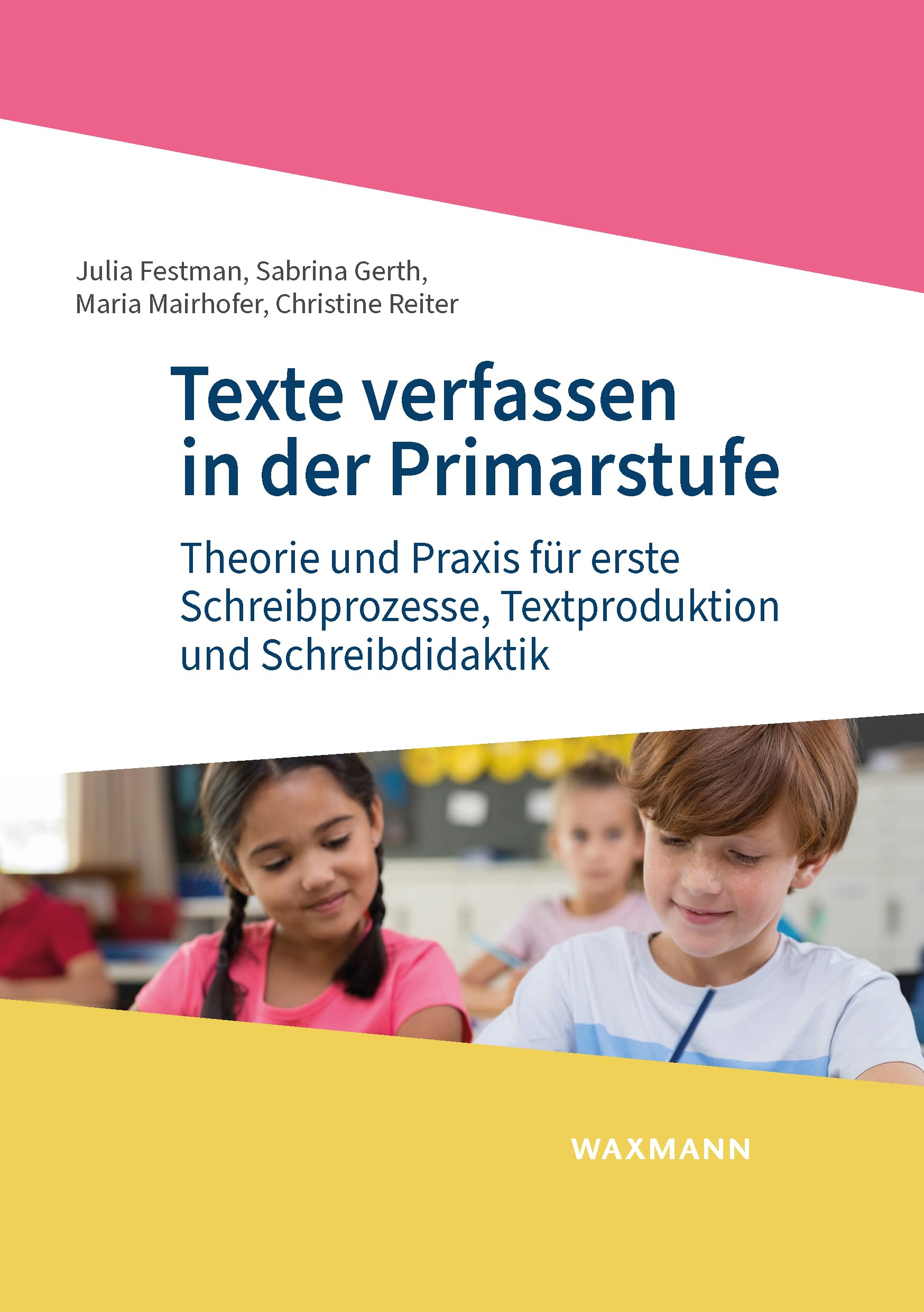 Texte verfassen in der Primarstufe: Theorie und Praxis für erste ...