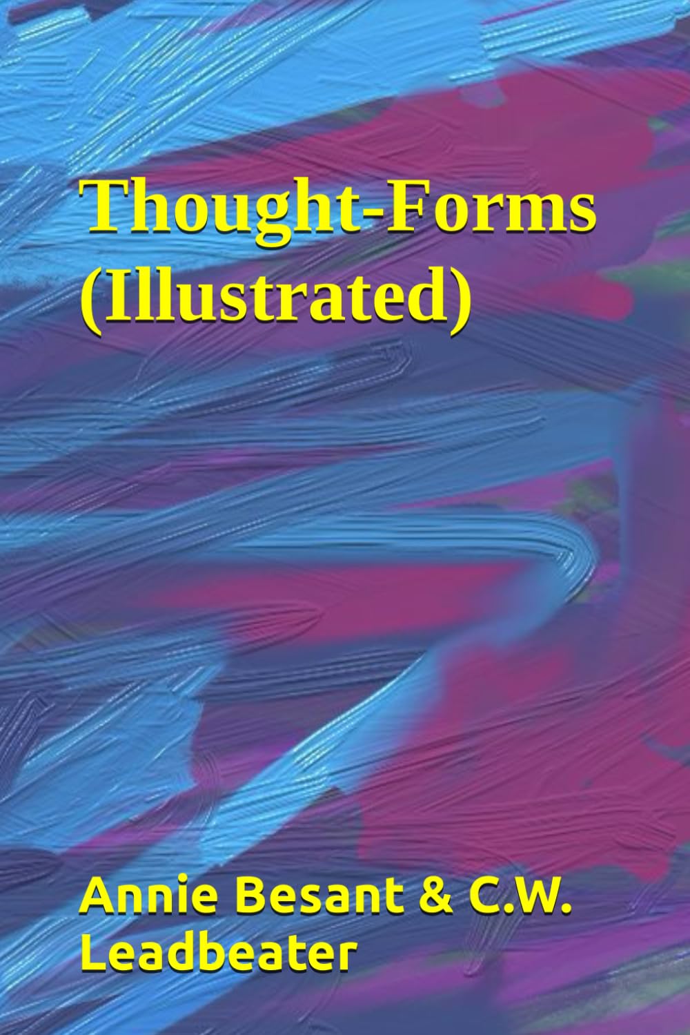 Thought-Forms (Illustrated): Besant, Annie, Leadbeater, Charles: 9798867075453: Amazon.com: Books