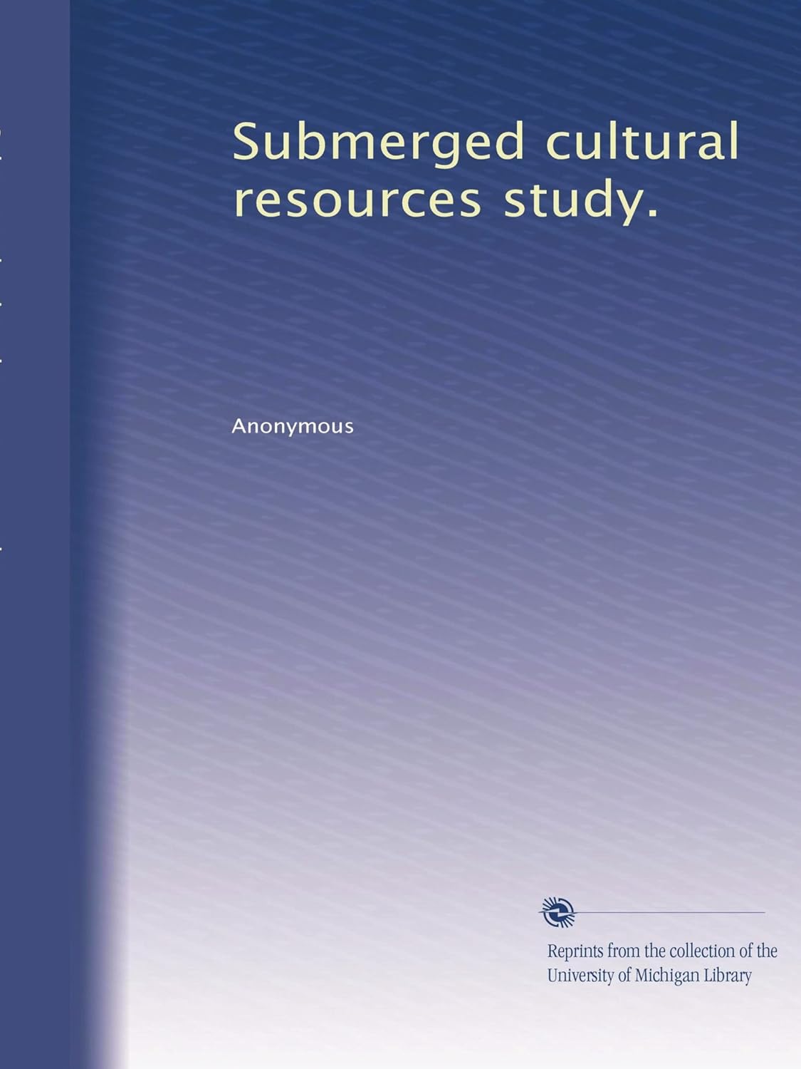 Amazon.com: Submerged cultural resources study.: Anonymous, .: Books