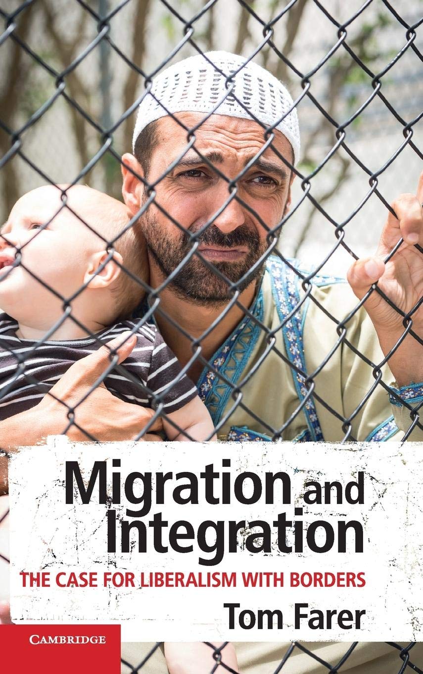 Migration and Integration: The Case for Liberalism with Borders: Farer ...