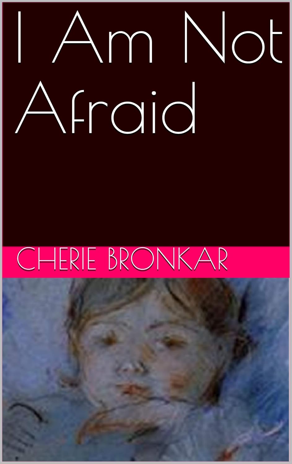 I Am Not Afraid - Kindle edition by Bronkar, Cherie. Children Kindle ...