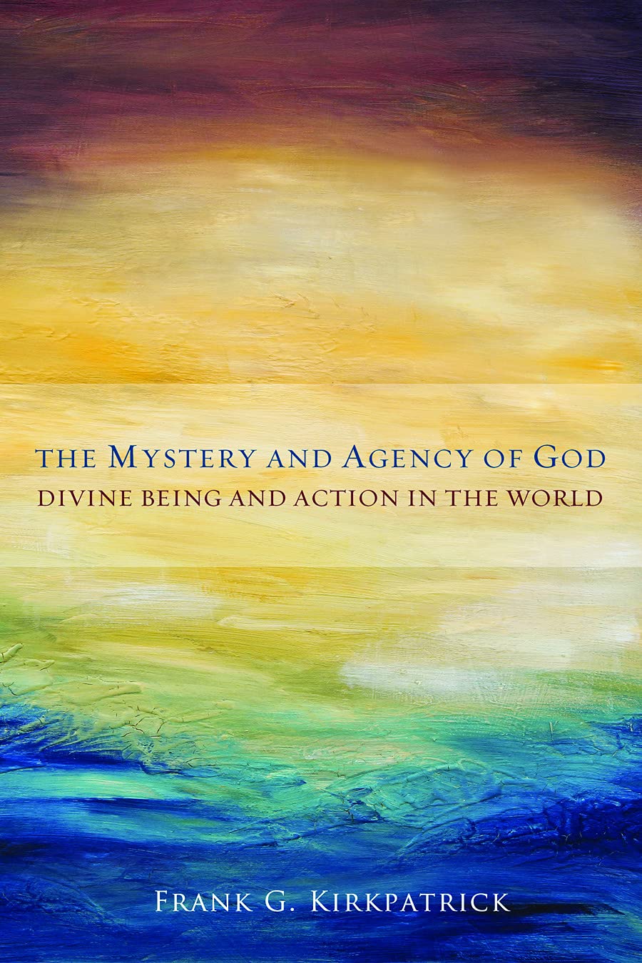 The Mystery and Agency of God: Divine Being and Action in the World ...