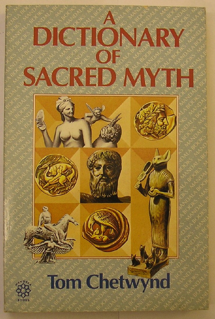 A DICTIONARY OF SACRED MYTH: The Language of Your Soul: Chetwynd, Tom ...