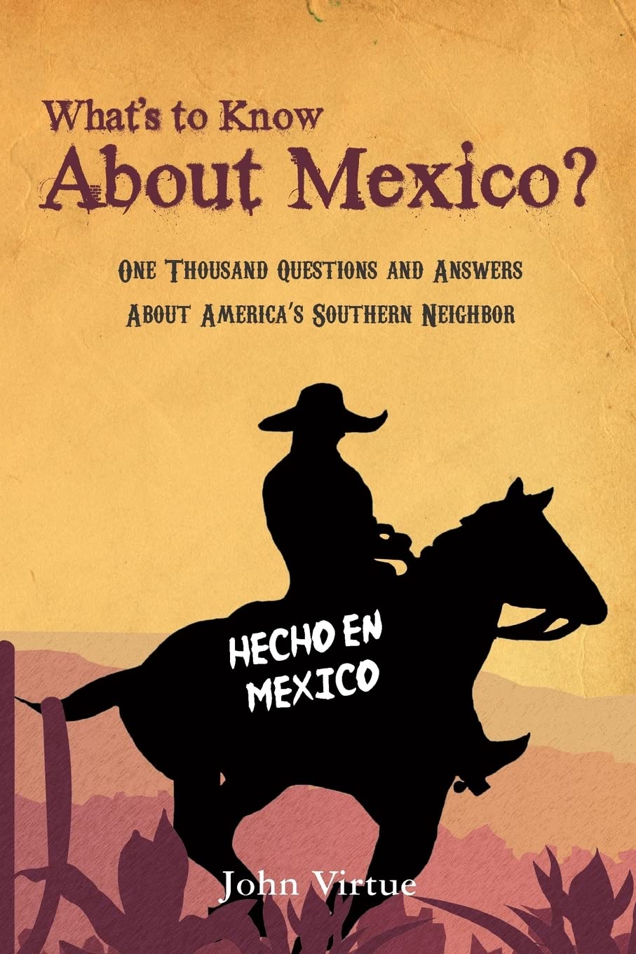 What's to Know About Mexico?: One Thousand Questions and Answers About ...
