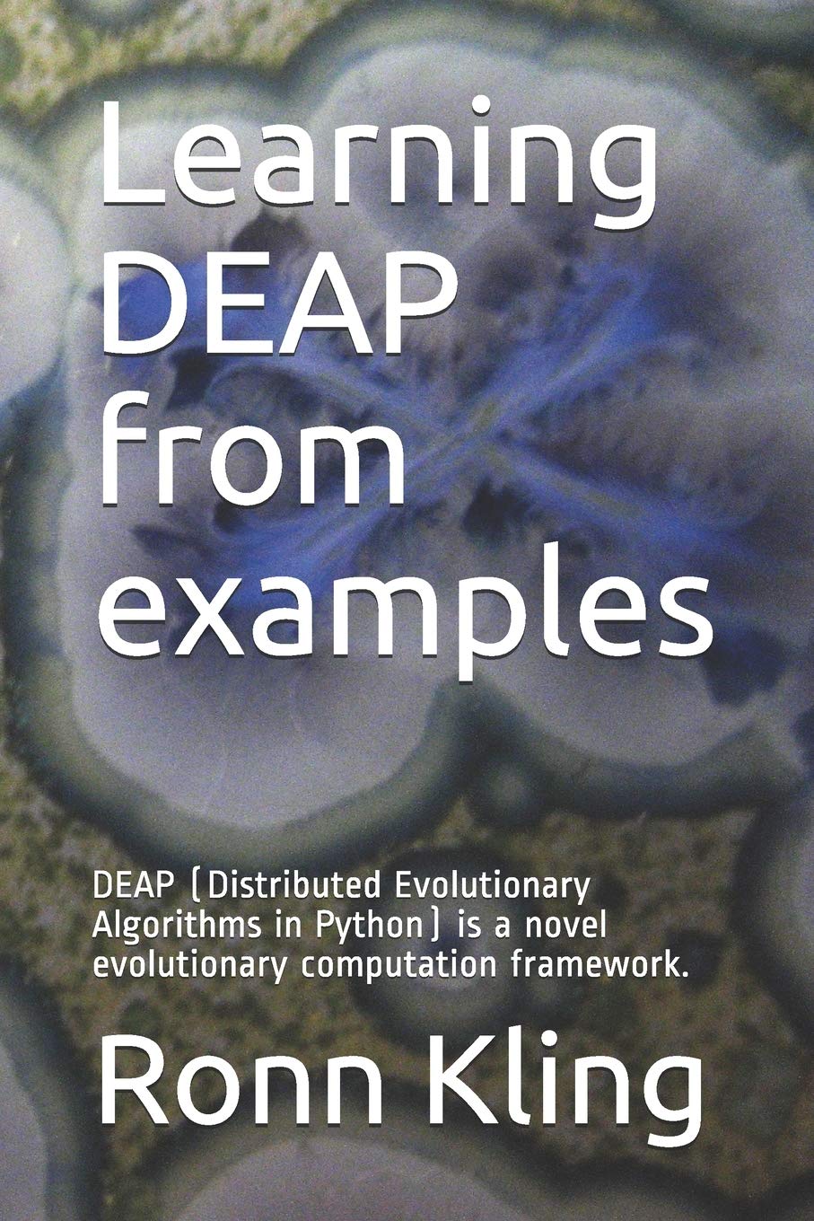 Learning DEAP from examples: DEAP (Distributed Evolutionary Algorithms ...