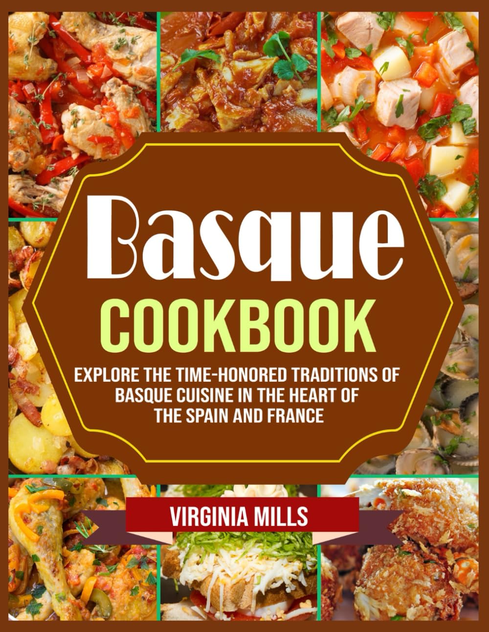 Basque Cookbook: Explore the Time-Honored Traditions of Basque Cuisine ...