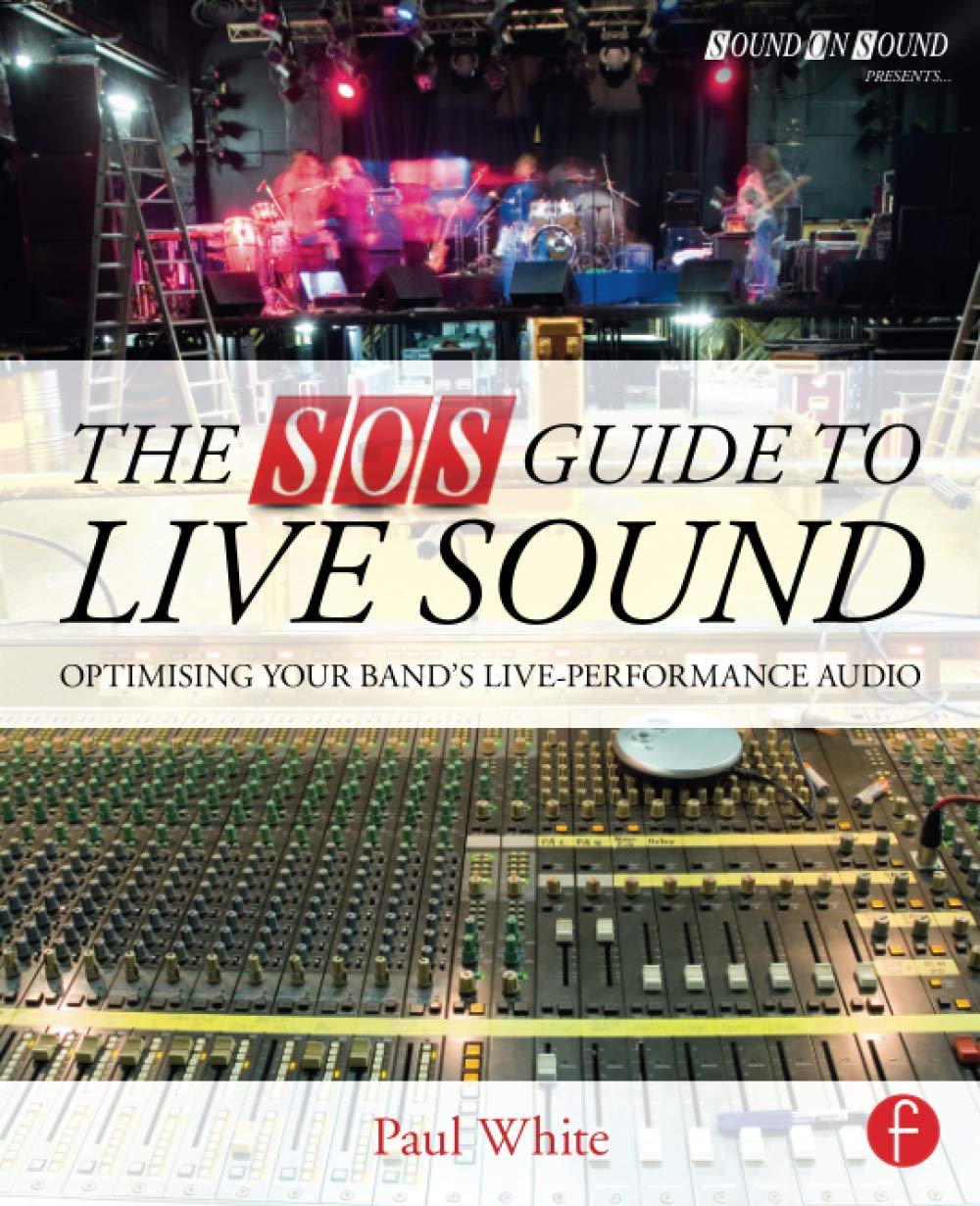 The SOS Guide to Live Sound: Optimising Your Band's Live-Performance ...