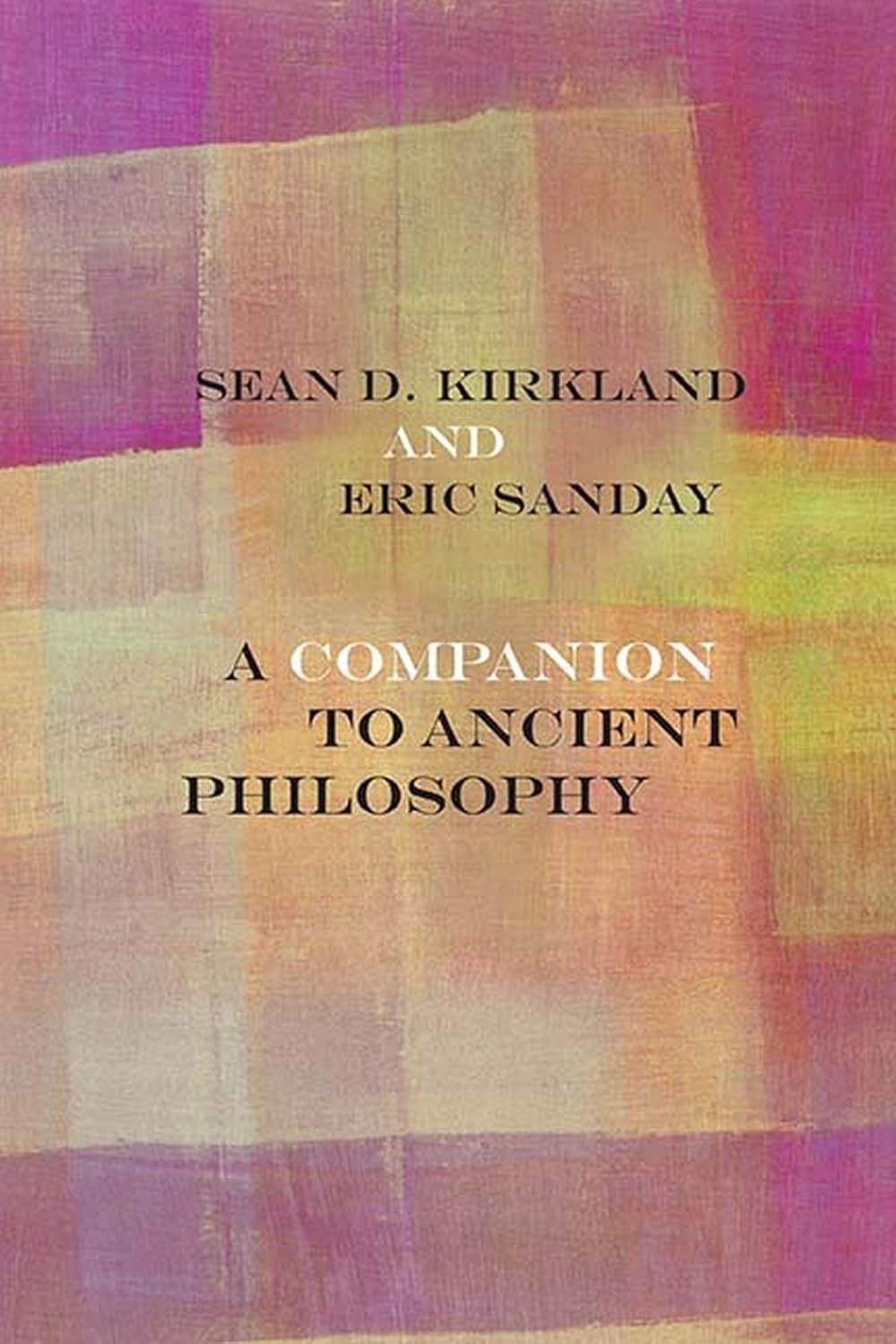 A Companion to Ancient Philosophy (Rereading Ancient Philosophy ...
