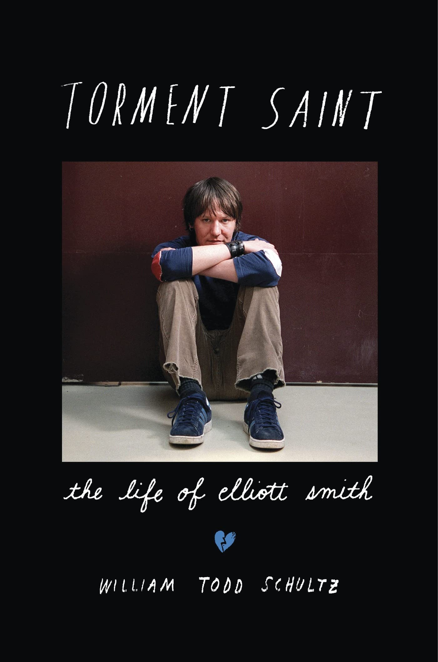 Torment Saint: The Life of Elliott Smith: Schultz, William Todd ...