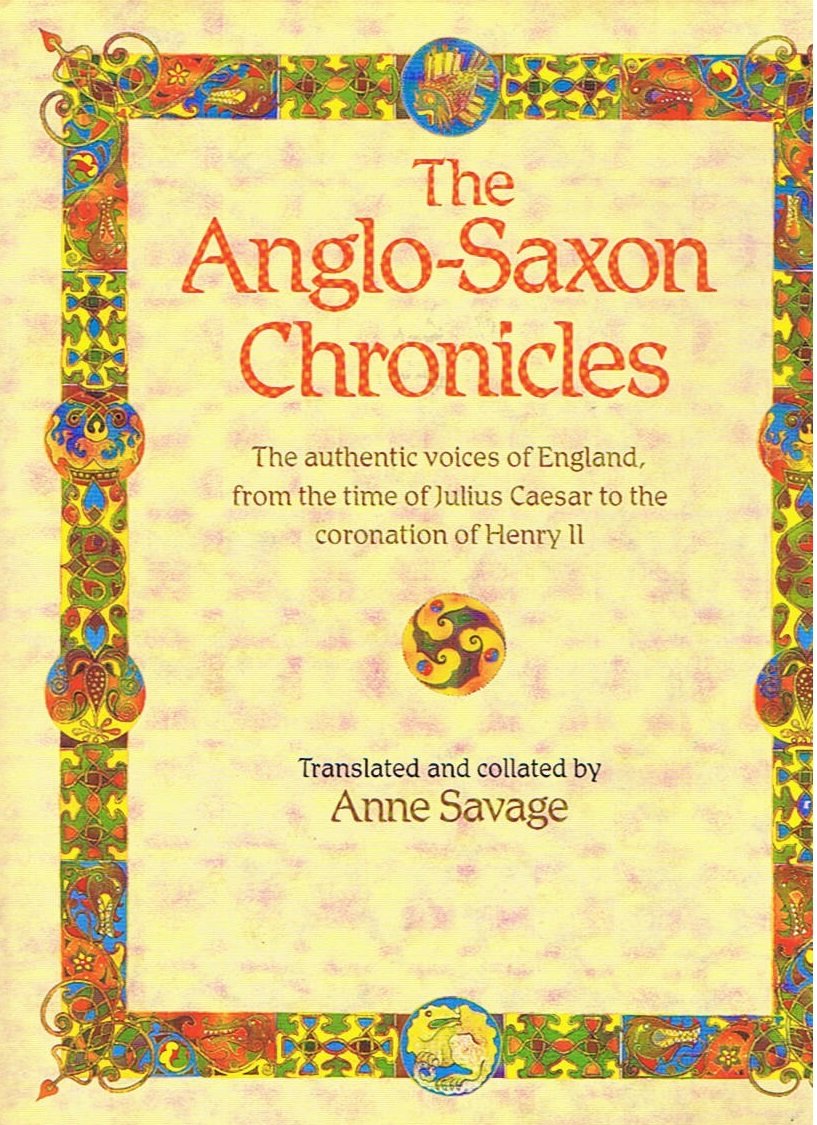 The Anglo-Saxon Chronicles: The Authentic Voices Of England, From The ...