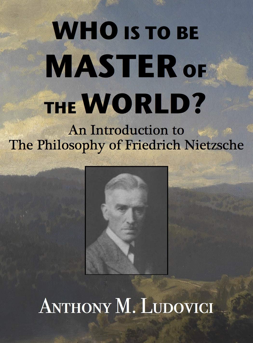 Who is to be Master of the World?: An Introduction to the Philosophy of ...