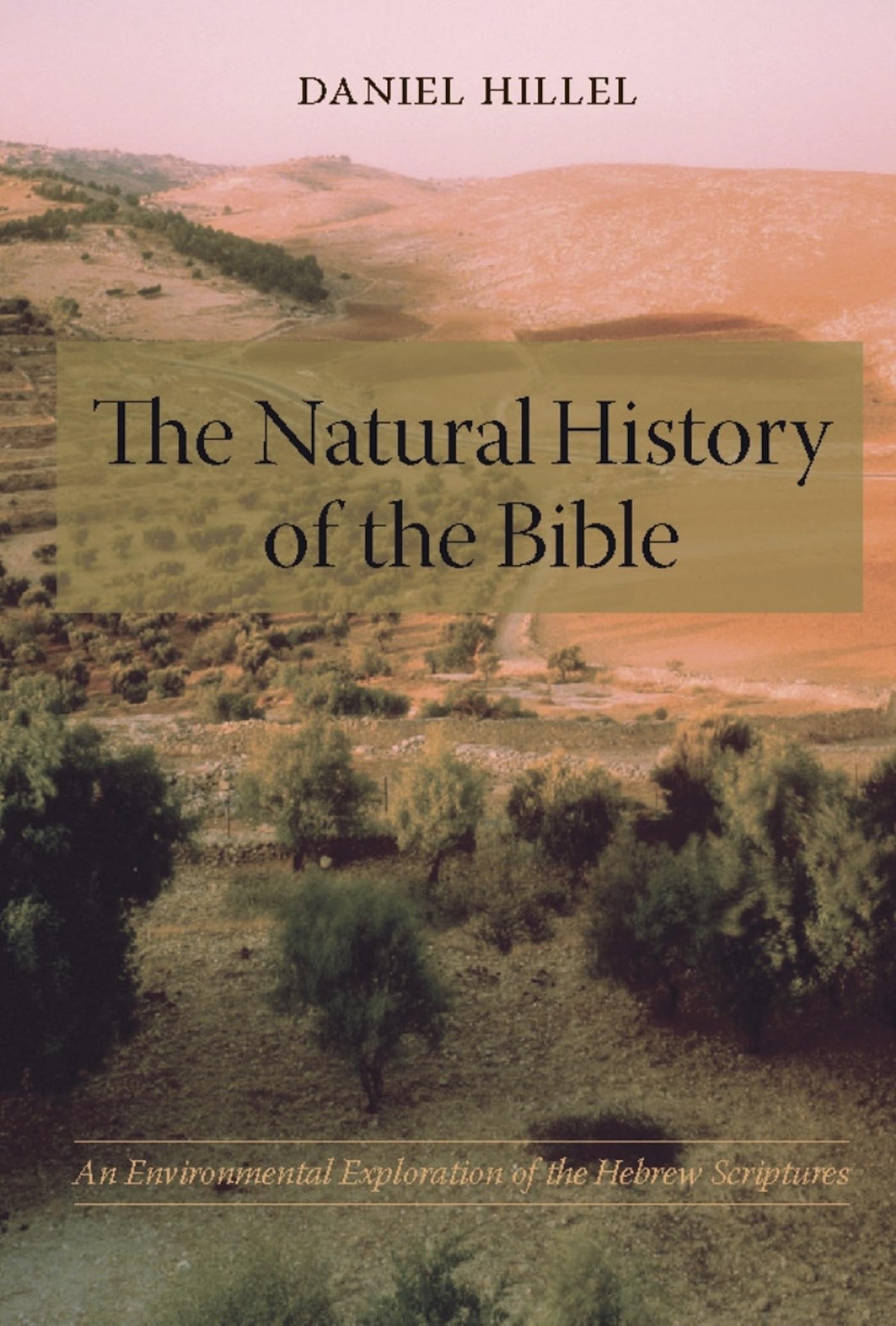 The Natural History of the Bible: An Environmental Exploration of the ...