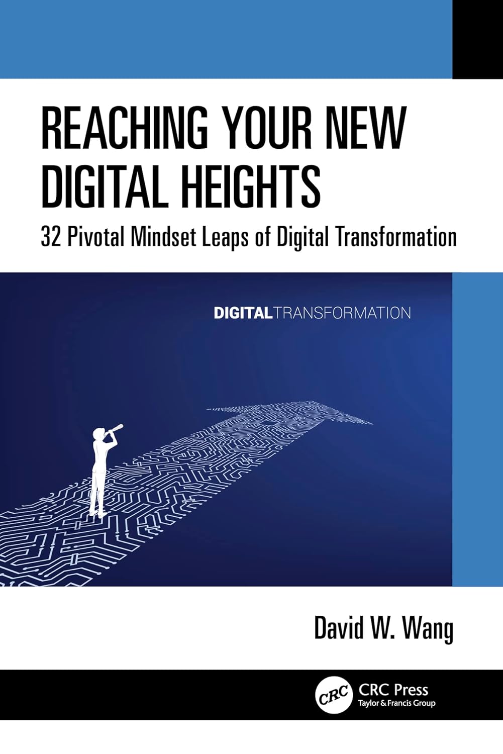Reaching Your New Digital Heights: 32 Pivotal Mindset Leaps of Digital Transformation, Wang ...