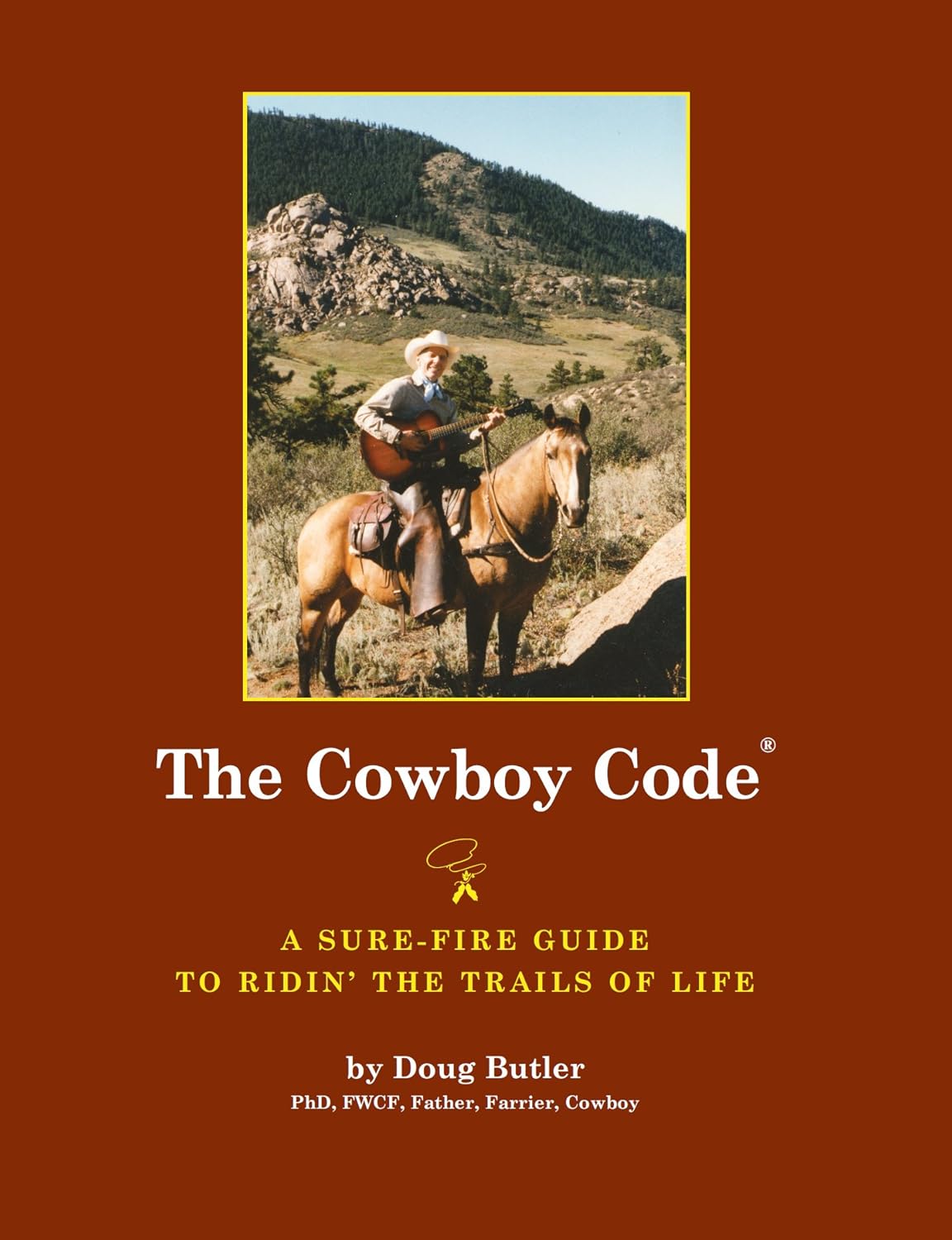 Amazon.com: Cowboy Code: A Sure-Fire Guide to Ridin' the Trails of Life ...