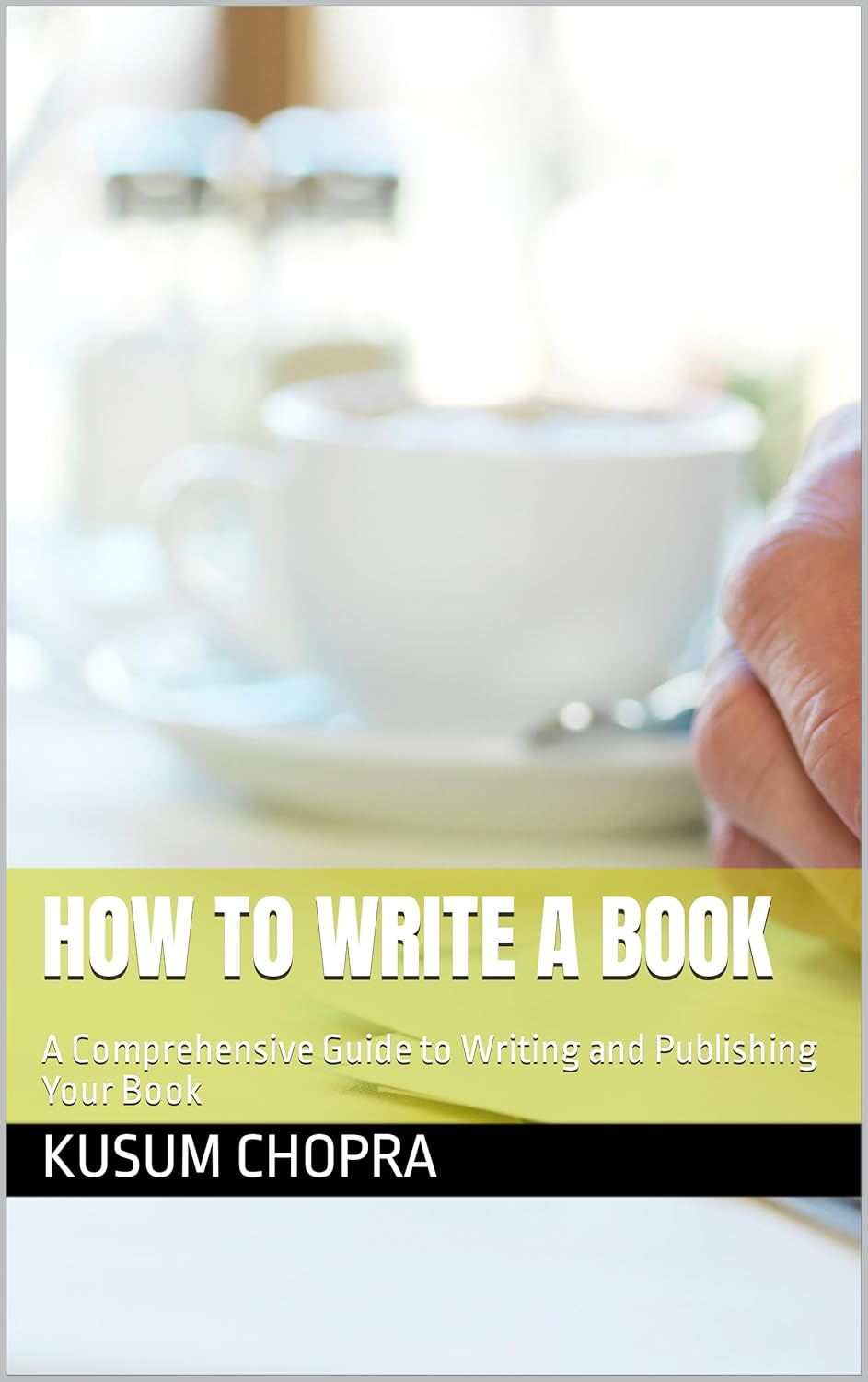 Amazon.com: HOW TO WRITE A BOOK: A Comprehensive Guide to Writing and ...