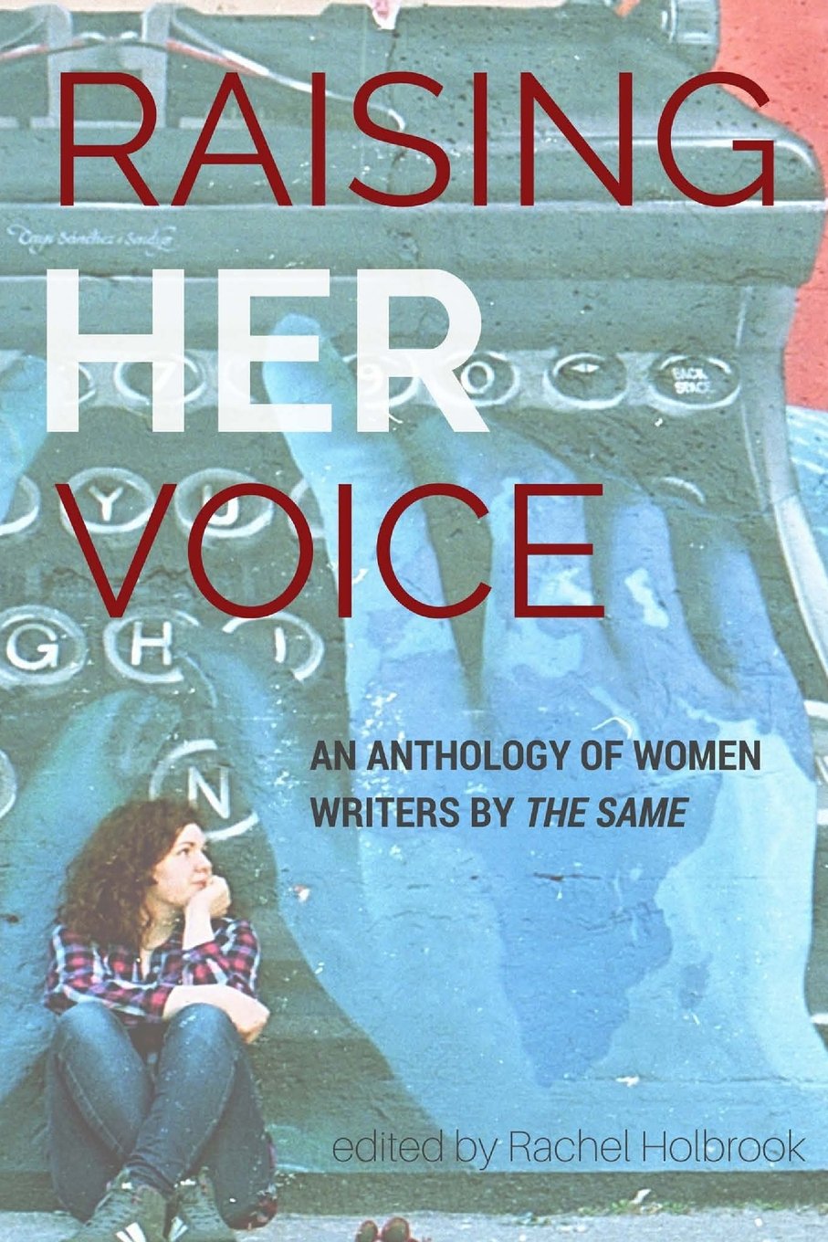 Raising Her Voice: An Anthology of Women Writers by the Same (the Same ...
