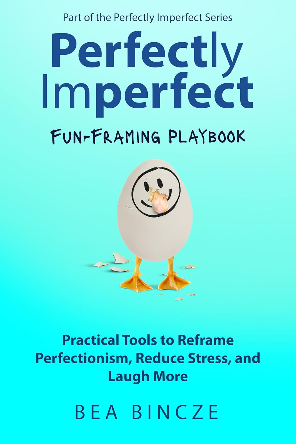 Perfectly Imperfect: Fun-Framing Playbook : Practical Tools to Reframe Perfectionism, Reduce ...