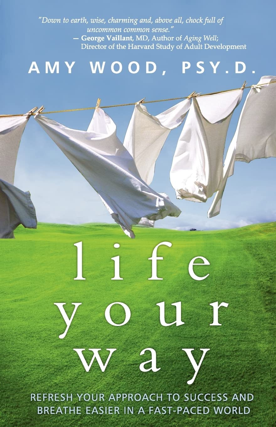 Life Your Way: Refresh Your Approach to Success and Breathe Easier in a ...